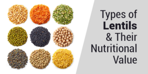 Lentils - Types of Lentils and Their Nutritional Benefits